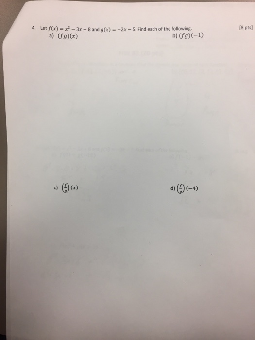 Solved 4. Let f(x) = x2-3x + 8 and g(x) =-2x-5. Find each of | Chegg.com