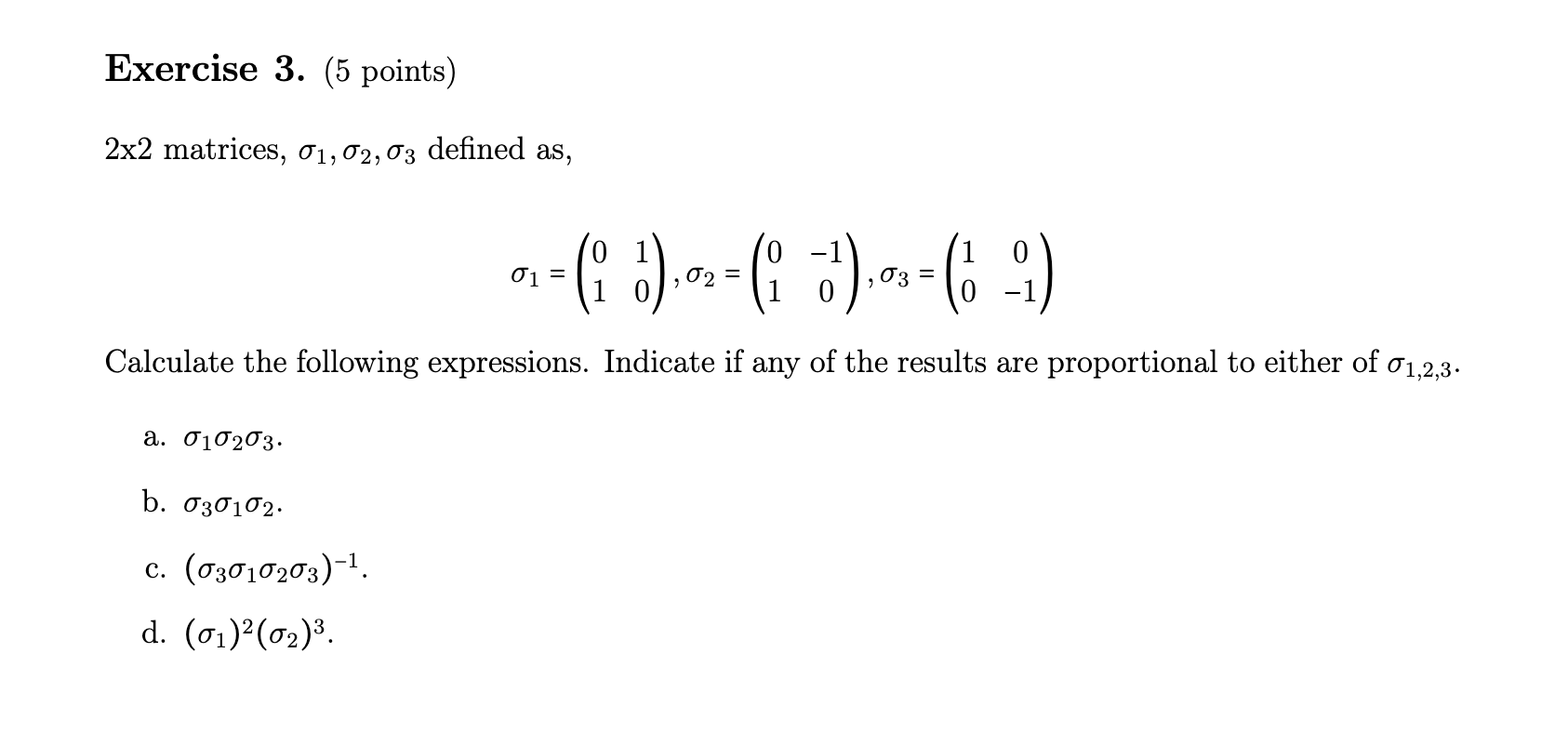 Solved 2×2 matrices, σ1,σ2,σ3 defined as, | Chegg.com