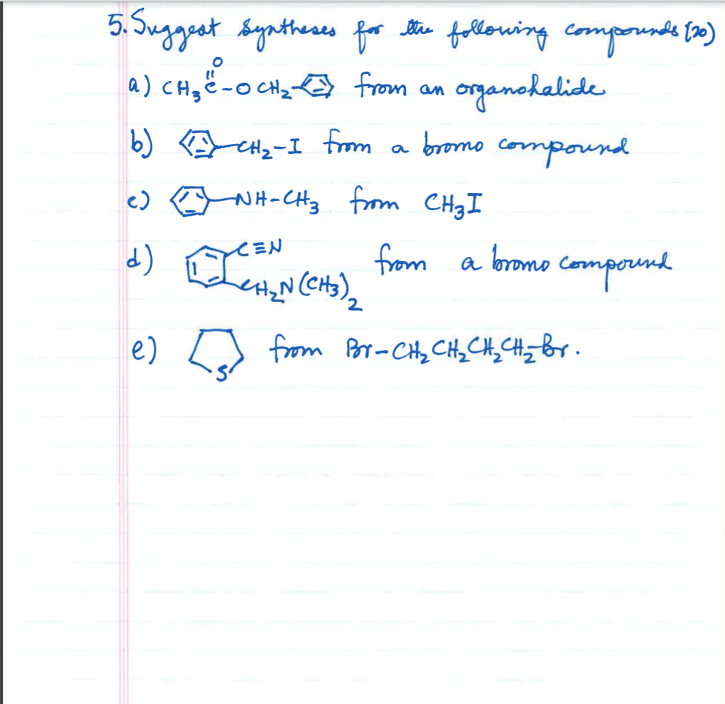 Solved 5. Suggest Syntheses for the following compounds (20) | Chegg.com