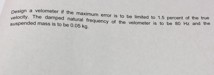 Solved Design a velometer if the maximum error is to be | Chegg.com