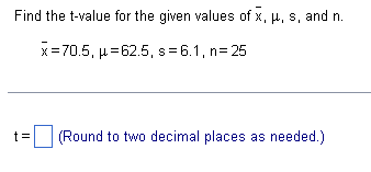 Solved Find the t-value for the given values of xˉ,μ,s, and | Chegg.com