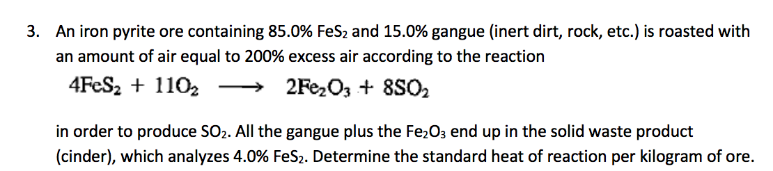 Solved 3. An iron pyrite ore containing 85.0% FeS2 and 15.0% | Chegg.com