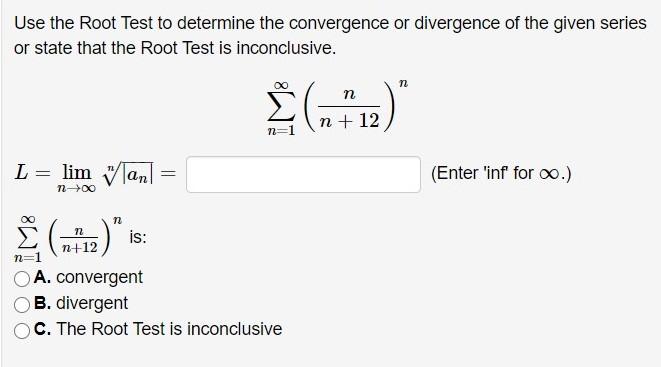 Solved Use the Root Test to determine the convergence or | Chegg.com
