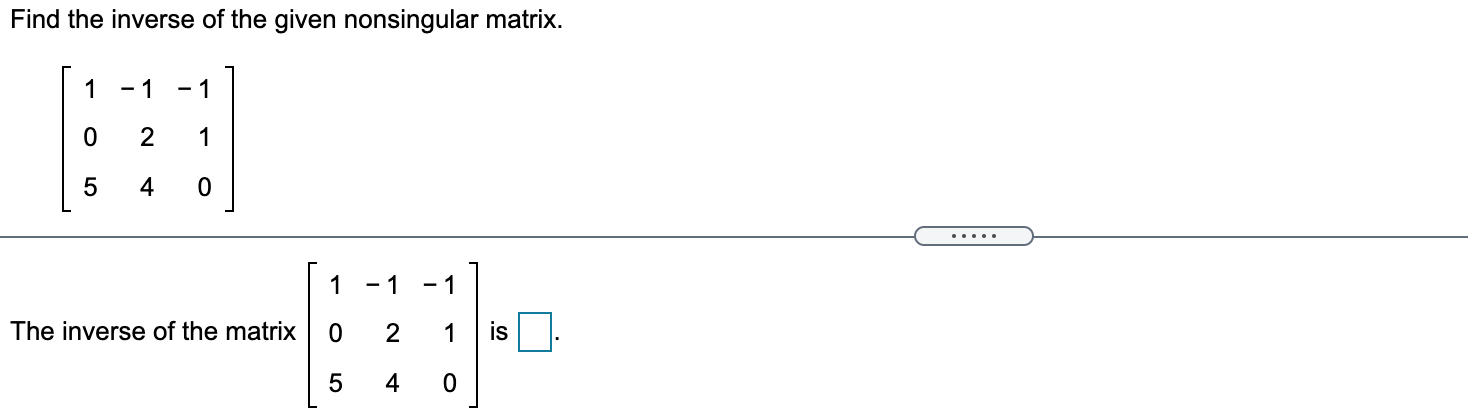 Solved Find the inverse of the given nonsingular matrix. 1 | Chegg.com