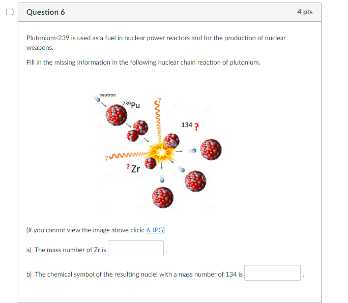 Solved Question 6 4 pts Plutonium-239 is used as a fuel in | Chegg.com