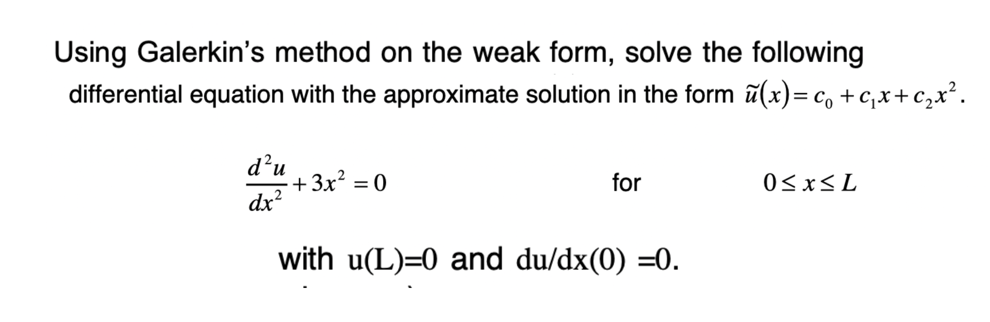 Solved Using Galerkin's method on the weak form, solve the | Chegg.com
