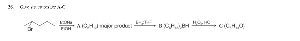 Solved 26. Give structures for A-C. BH,THF H202, HO EtONa | Chegg.com
