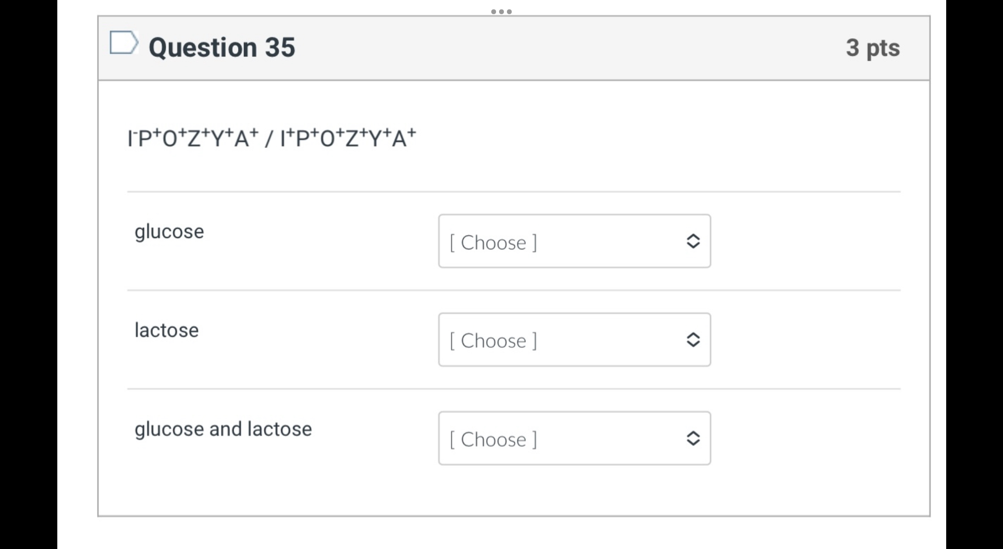 Solved Question 35 3 pts I−P+O+Z+Y+A+/I+P+O+Z+Y+A+ glucose | Chegg.com