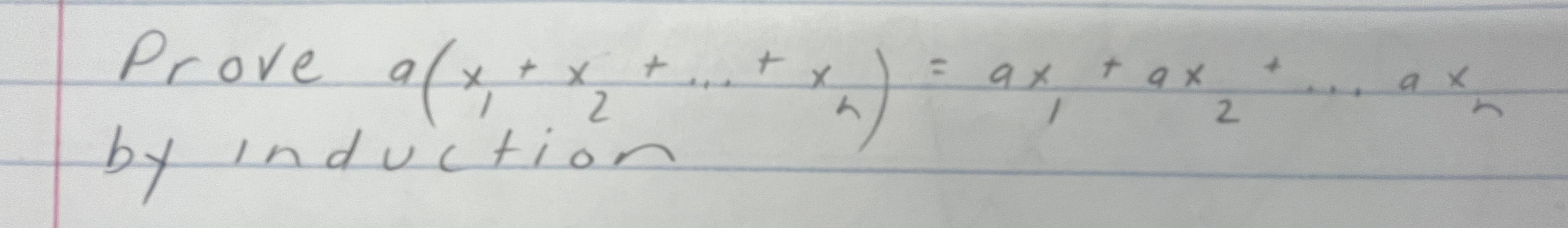 Solved Prove this by induction. Assume a(x+y) = ax+ay is | Chegg.com