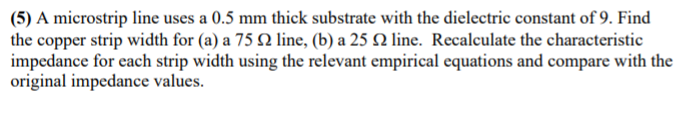 Solved (5) A microstrip line uses a 0.5 mm thick substrate | Chegg.com