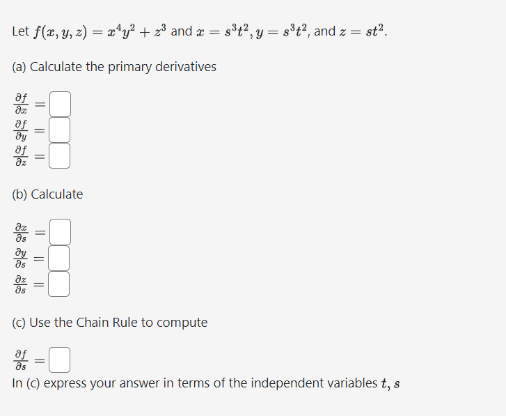 Solved Let f(x,y,z)=x4y2+z3 and x=s3t2,y=s3t2, and z=st2. | Chegg.com