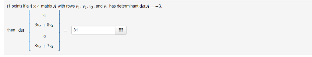 Solved (1 point) If a 4 × 4 matrix A with rows vi , v2 , v3 | Chegg.com