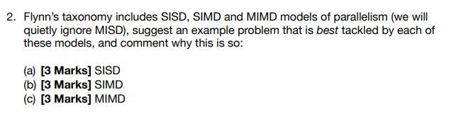Solved 2. Flynn's taxonomy includes SISD, SIMD and MIMD | Chegg.com