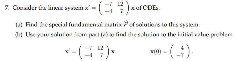 Solved 7. Consider the linear system x′=(−7−4127)x of ODEs. | Chegg.com