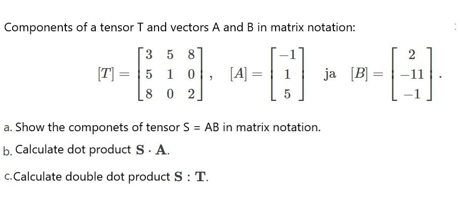 Solved Components of a tensor T and vectors A and B in | Chegg.com