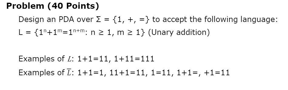 Solved Problem (40 Points) Design an PDA over { = {1, +, = } | Chegg.com