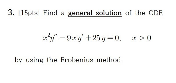 Solved 3. [15pts) Find a general solution of the ODE z?y" – | Chegg.com
