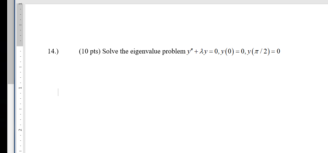Solved 14.) (10 pts) Solve the eigenvalue problem y" + ły = | Chegg.com