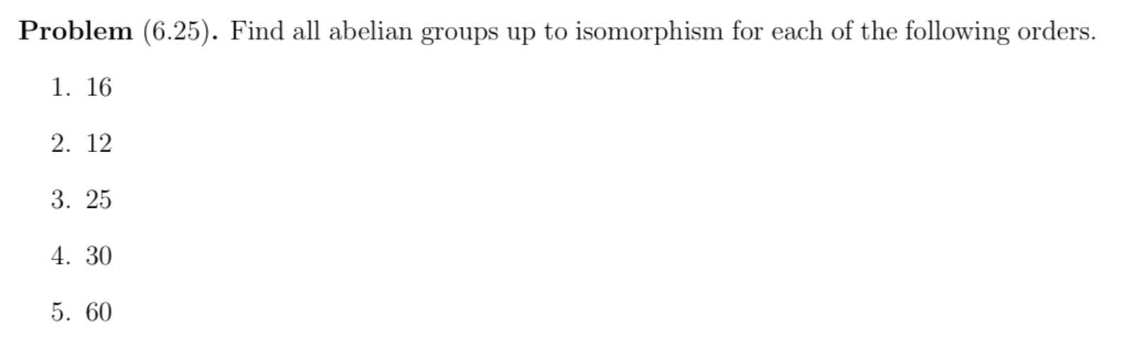 Solved Problem (6.25). Find all abelian groups up to | Chegg.com