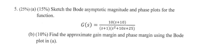 Solved 5. (25%) (a) (15%) Sketch the Bode asymptotic | Chegg.com