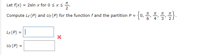 Solved Let f(x) = 2sin x for 0 ≤ x ≤ 𝜋/2 Compute Lf (P) and | Chegg.com
