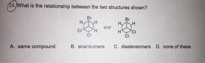 Solved Organic Chemistry: What is the relationship between | Chegg.com