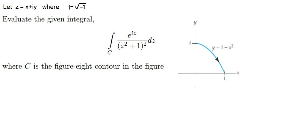 Solved Let z=x+iy where i=−1 Evaluate the given integral, | Chegg.com