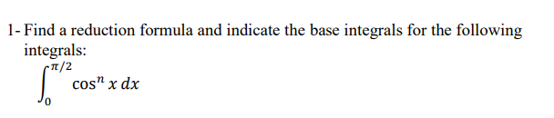 Solved 1- Find a reduction formula and indicate the base | Chegg.com