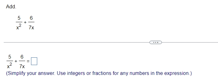 Solved Add. x25+7x6 x25+7x6= (Simplify your answer. Use | Chegg.com