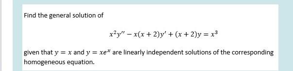 Solved Find the general solution of x+y" – x(x + 2)y' + (x + | Chegg.com