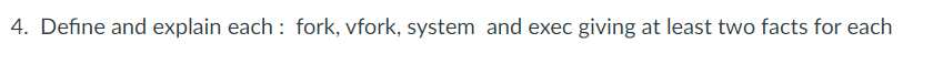 Solved 4 Define And Explain Each Fork Vfork System And 
