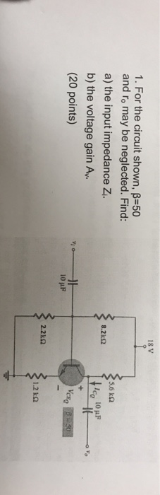 Solved 18 V I. For the circuit shown, β-50 and ro may be | Chegg.com