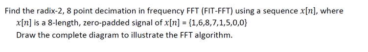 Solved Find the radix-2, 8 point decimation in frequency FFT | Chegg.com