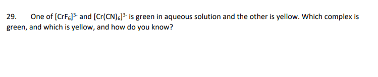 Solved 29. One of [CrF6]>- and [Cr(CN)6]} is green in | Chegg.com