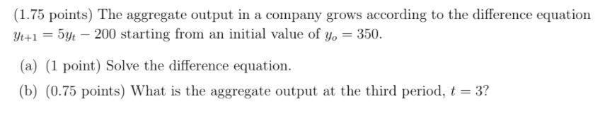 (1.75 points) The aggregate output in a company grows | Chegg.com