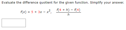 Solved Evaluate the difference quotient for the given | Chegg.com