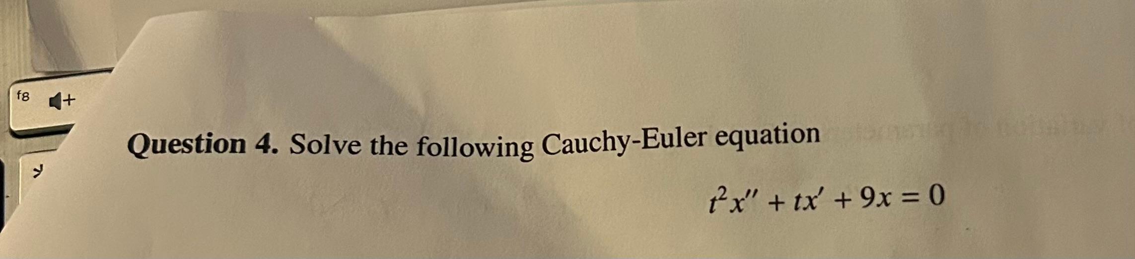 Solved Question 4. Solve the following Cauchy-Euler equation | Chegg.com