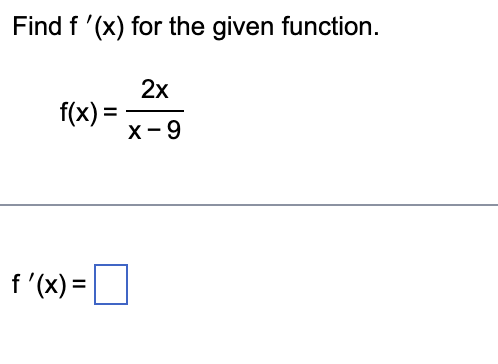 Solved Find f′(x) for the given function. f(x)=x−92x f′(x)= | Chegg.com