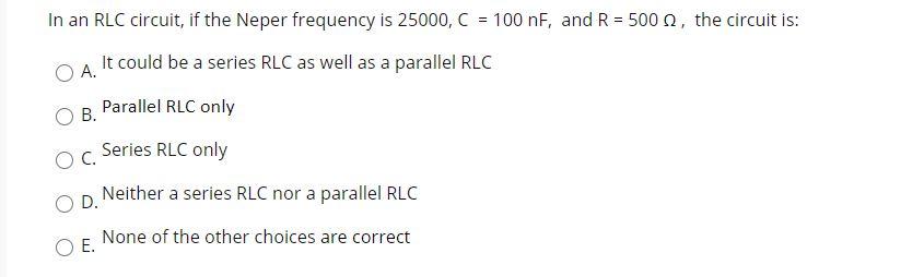 Solved In an RLC circuit, if the Neper frequency is 25000, C | Chegg.com