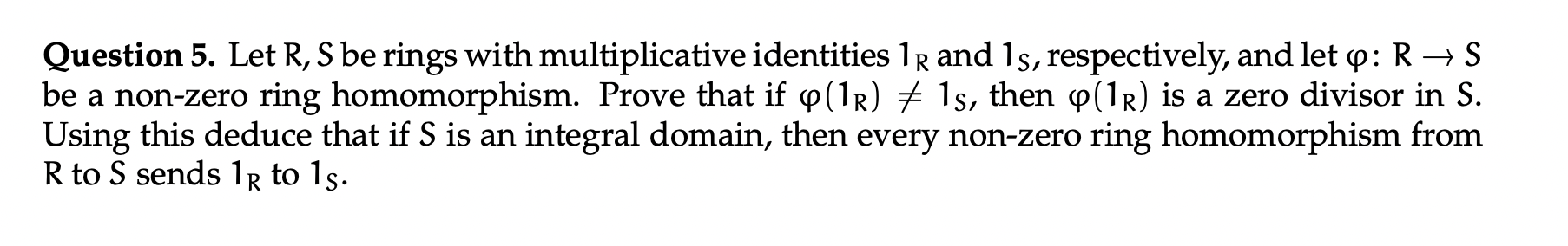 Solved - Question 5. Let R, S be rings with multiplicative | Chegg.com