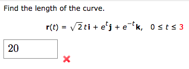 Solved Find the length of the curve. r(t)=2ti+etj+e−tk,0≤t≤3 | Chegg.com