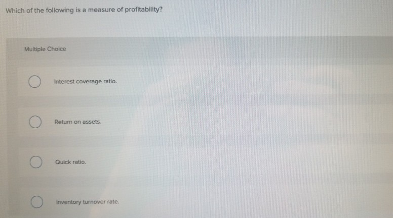 Solved Which of the following is a measure of profitability? | Chegg.com