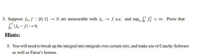 Solved Suppose fn,f:[0,1]→R ﻿are measurable with fn→f ﻿a.e. | Chegg.com