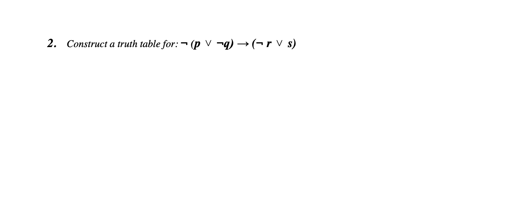 Solved 2. Construct a truth table for: ¬(p∨¬q)→(¬r∨s) | Chegg.com