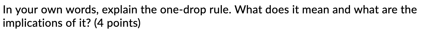Solved In your own words, explain the one-drop rule. What | Chegg.com