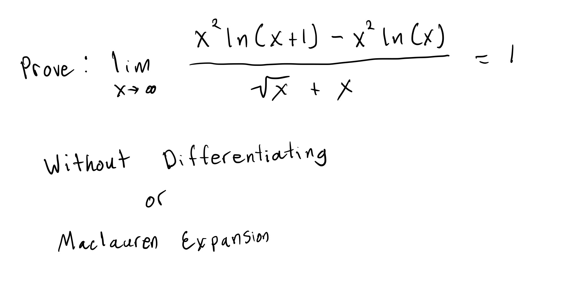 Solved Prove: limx→∞x+xx2ln(x+1)−x2ln(x)=1 Without | Chegg.com