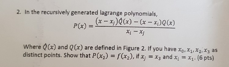 Solved 2. In the recursively generated lagrange polynomials, | Chegg.com