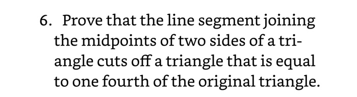 Solved 6. Prove that the line segment joining the midpoints | Chegg.com