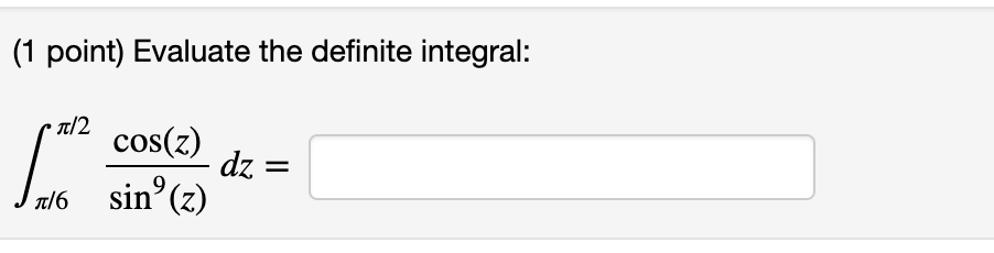 Solved (1 point) Evaluate the definite integral: /2 cos(z) | Chegg.com Solved (1 point) Evaluate the definite integral: /2 cos(z) | Chegg.com