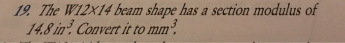 Solved 19. The W12X14 beam shape has a section modulus of | Chegg.com
